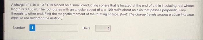 Solved A charge of 4.46×10−6C is placed on a small | Chegg.com
