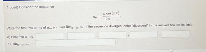Solved (1 point) Consider the sequence an=2n−1ncos(nπ). | Chegg.com