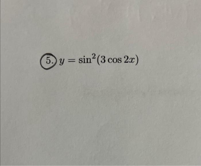 Solved y=sin2(3cos2x) | Chegg.com