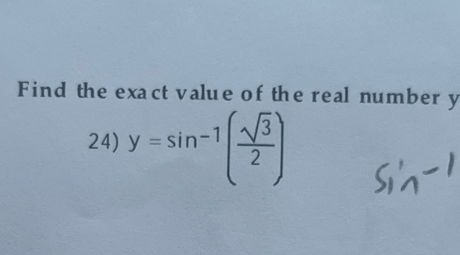 Solved Find the exact value of the real number yy=sin-1(322) | Chegg.com