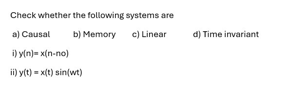 Solved Check whether the following systems area) ﻿Causalb) | Chegg.com