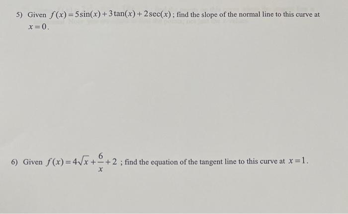 Solved 5) Given f(x)=5sin(x)+3tan(x)+2sec(x); find the slope | Chegg.com