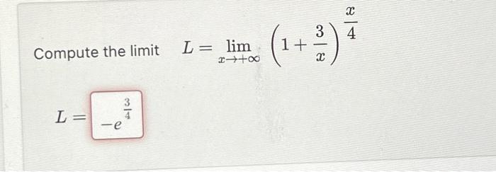 Solved Compute the limit L=limx→+∞(1+x3)4x L=−e43 | Chegg.com