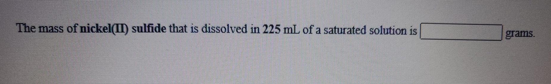 Solved The mass of nickel(II) sulfide that is dissolved in | Chegg.com
