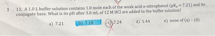 Solved 11. A 1.0 L buffer solution contains 1.0 mole each of | Chegg.com