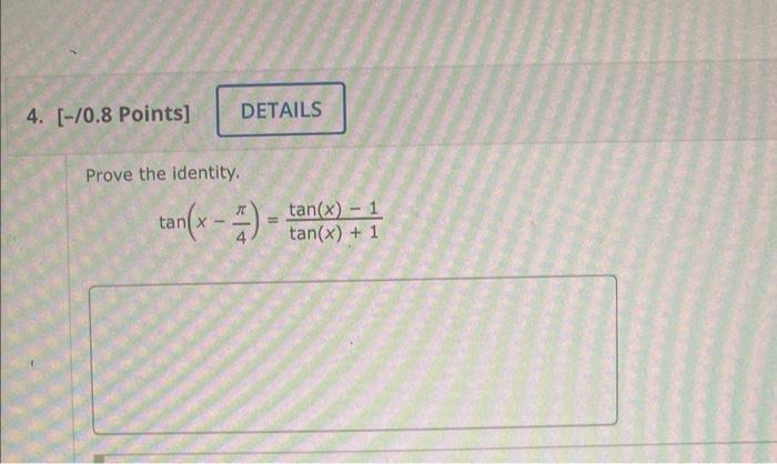 Solved Prove The Identity Tan X−4π Tan X 1tan X −1