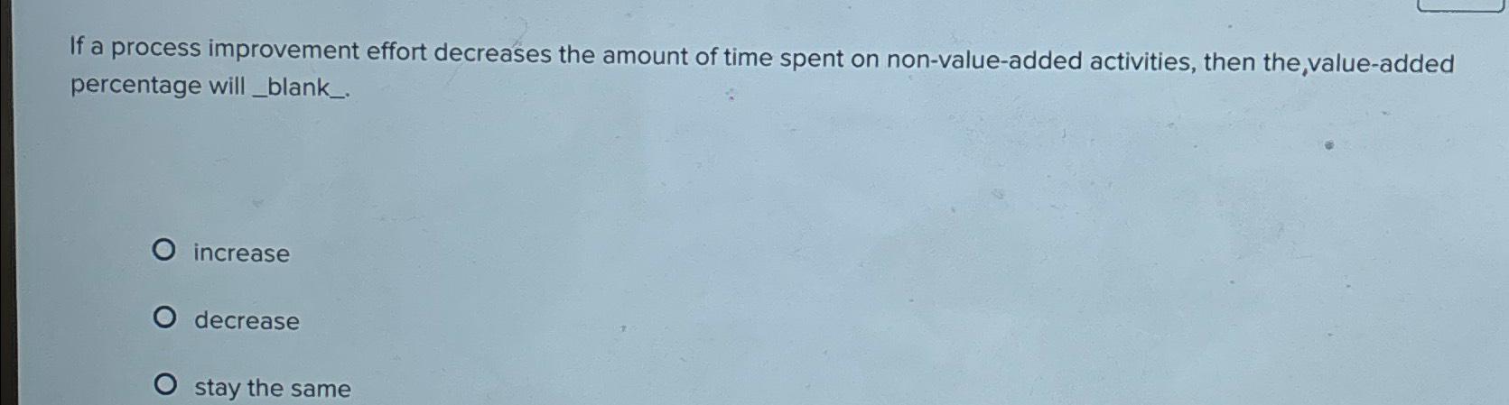 Solved If a process improvement effort decreases the amount | Chegg.com