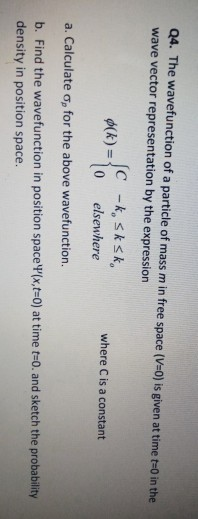 Solved Q4. The wavefunction of a particle of mass m in free | Chegg.com