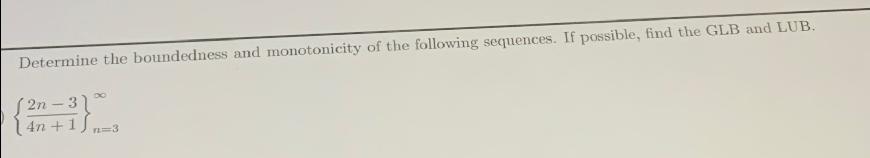 Solved Determine the boundedness and monotonicity of the | Chegg.com