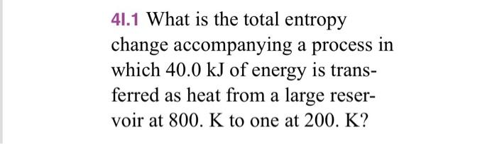 Solved 41.1 What is the total entropy change accompanying a | Chegg.com
