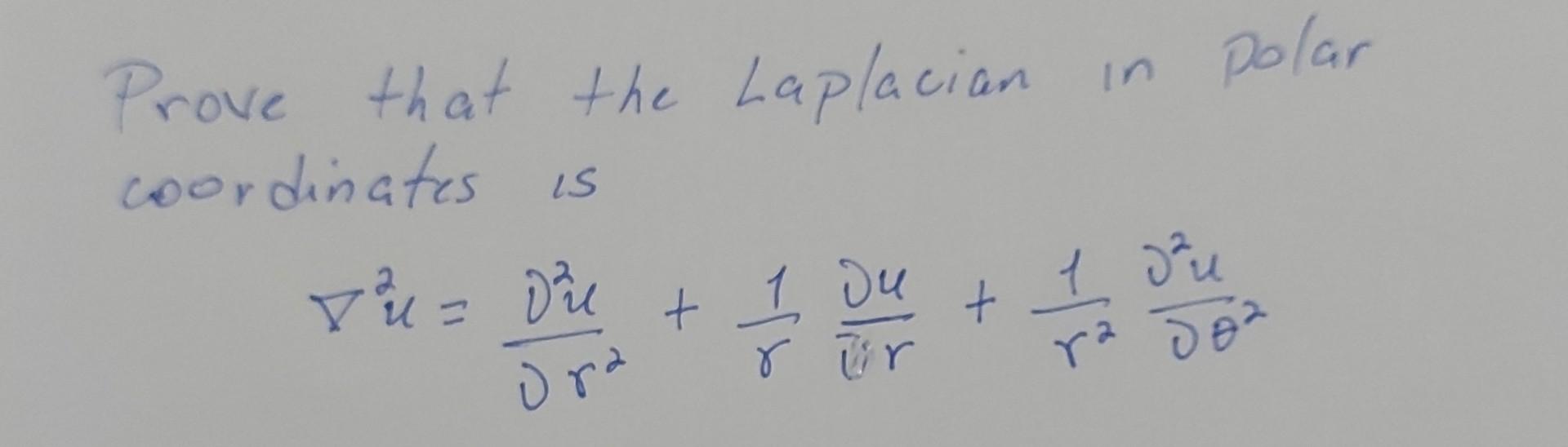 Solved Prove that the Laplacian in polar coordinates is Tu= | Chegg.com