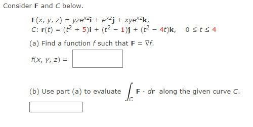 Solved Consider F and C below. F(x,y,z)=yzexzi+exzj+xyexzk, | Chegg.com