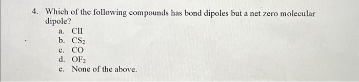 Solved 4. Which of the following compounds has bond dipoles | Chegg.com