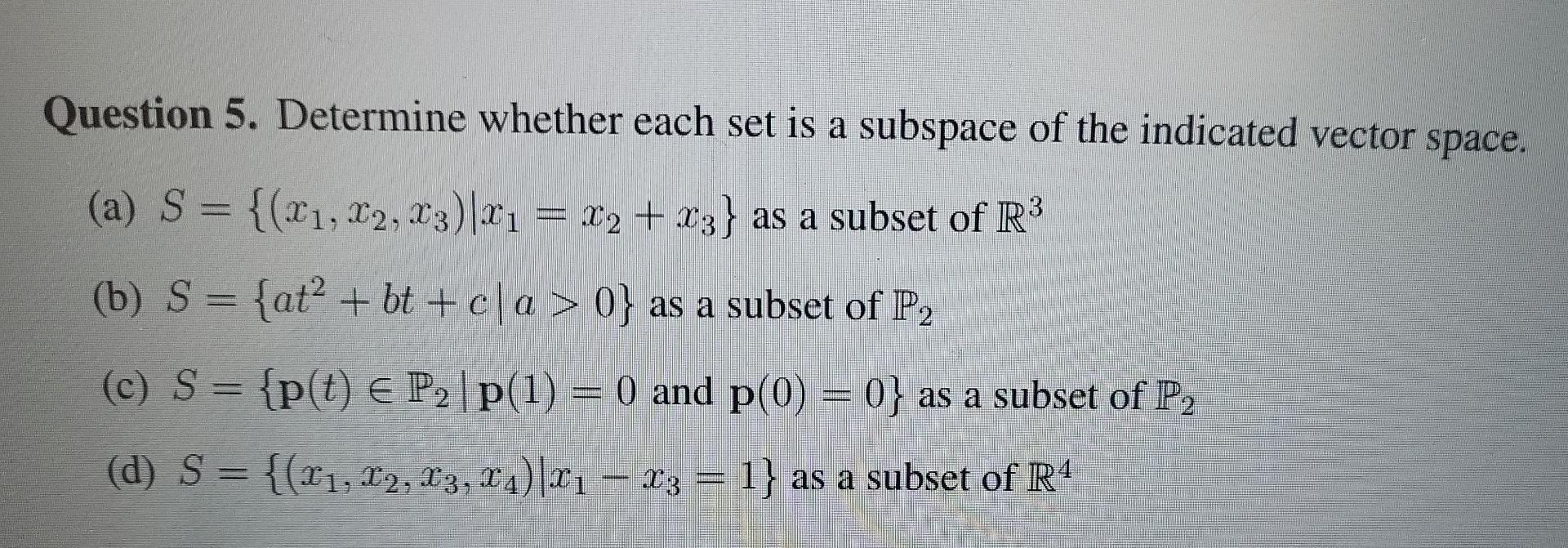 Solved Question 5. Determine whether each set is a subspace | Chegg.com