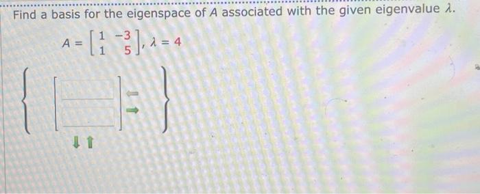 Solved Find a basis for the eigenspace of A associated with | Chegg.com