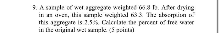 Solved A sample of wet aggregate weighted 66.8lb. After | Chegg.com