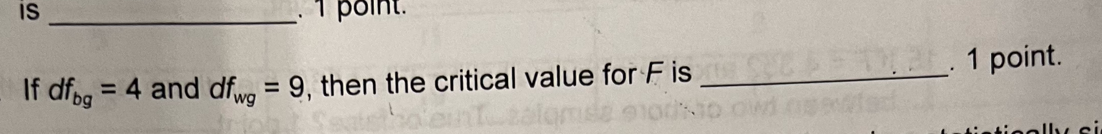 Solved If dfbg=4 ﻿and dfwg=9, ﻿then the critical value for F | Chegg.com