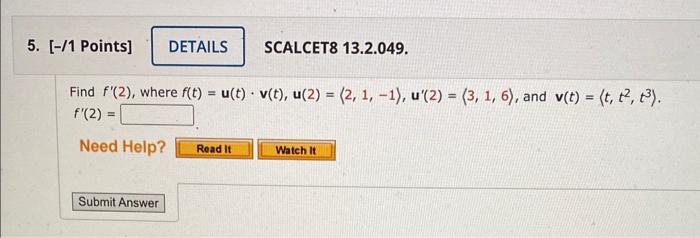 Solved -/1 Points] SCALCET8 13.2.049. Find f′(2), where | Chegg.com