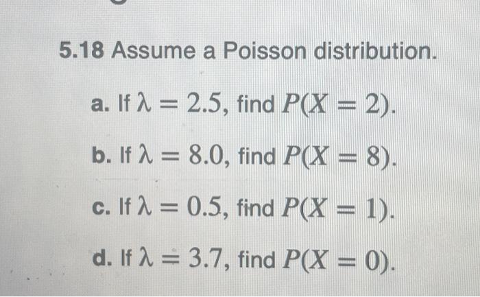 Solved 5.18 Assume a Poisson distribution. a. If λ=2.5, find | Chegg.com