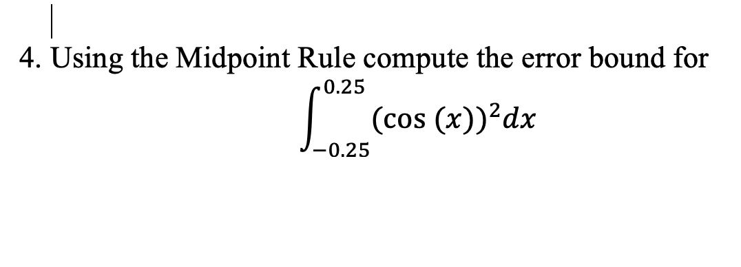 Solved Using the Midpoint Rule compute the error bound | Chegg.com