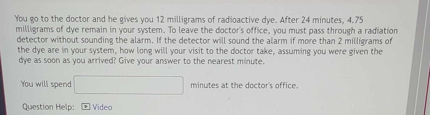 Solved You go to the doctor and he gives you 12 milligrams | Chegg.com