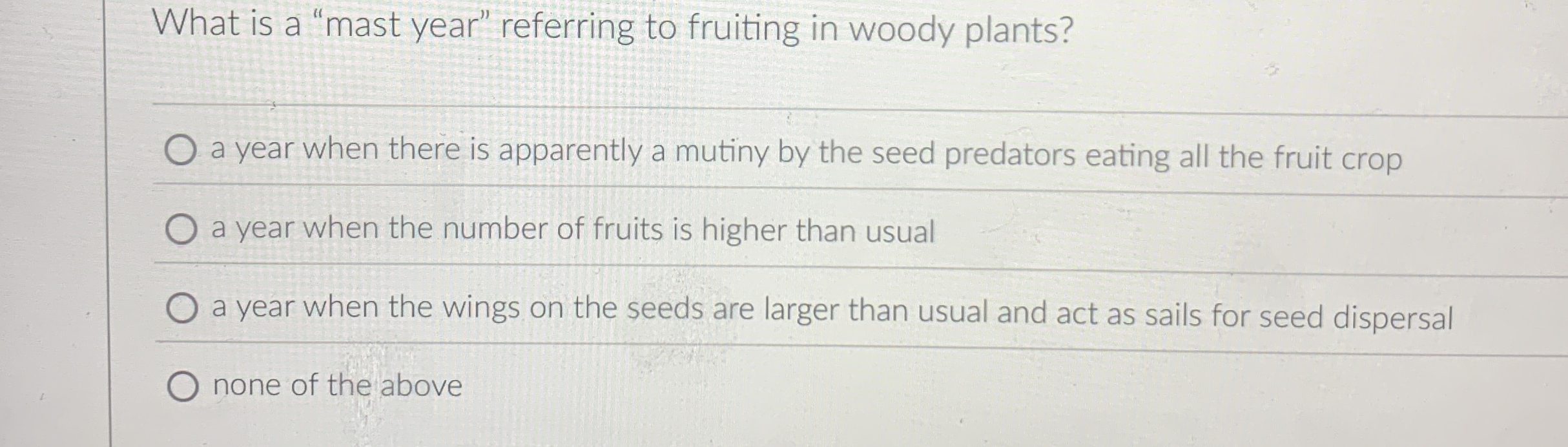 Solved What is a "mast year" referring to fruiting in woody | Chegg.com