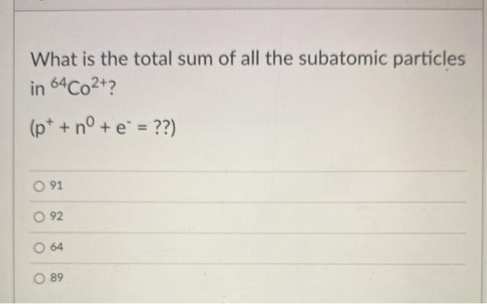 Solved What is the total sum of all the subatomic particles | Chegg.com