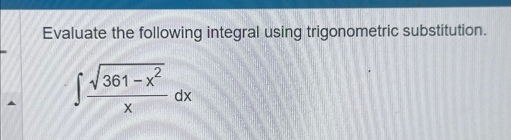 Solved Evaluate the following integral using trigonometric | Chegg.com