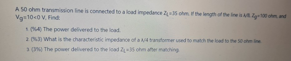 Solved A 50 ohm transmission line is connected to a load | Chegg.com