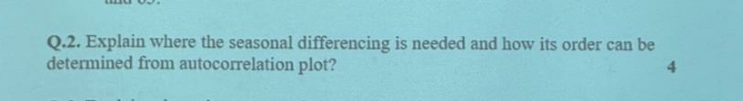 Solved Q.2. ﻿Explain where the seasonal differencing is | Chegg.com