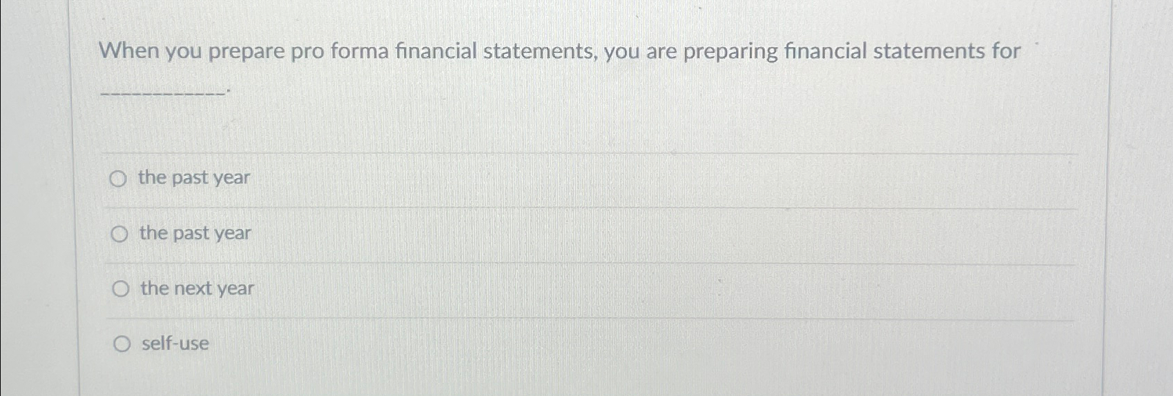 Solved When you prepare pro forma financial statements, you | Chegg.com