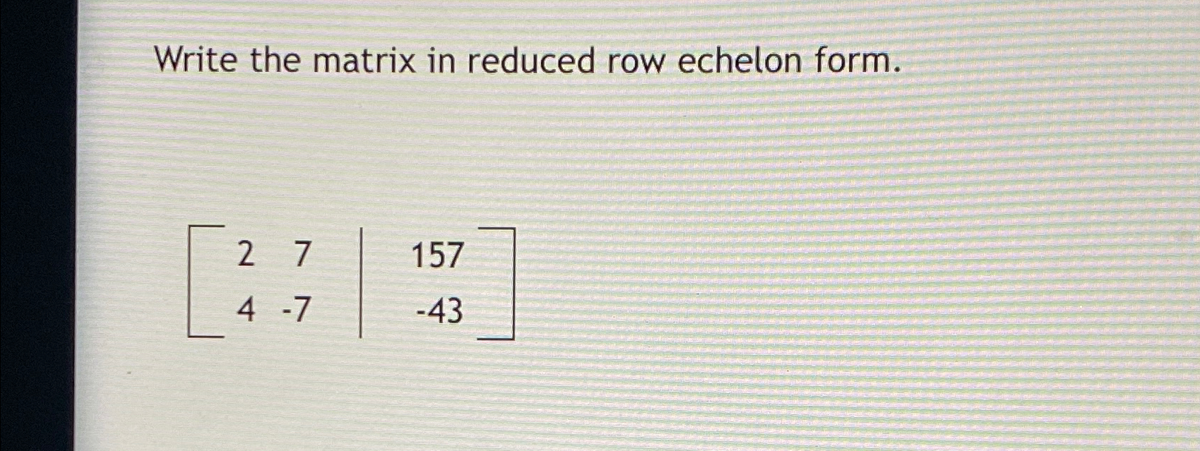 Solved Write the matrix in reduced row echelon | Chegg.com