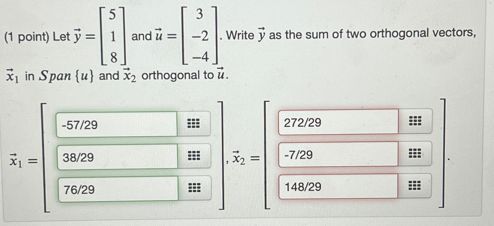 Solved (1 ﻿point) ﻿Let vec(y)=[518] ﻿and vec(u)=[3-2-4]. | Chegg.com