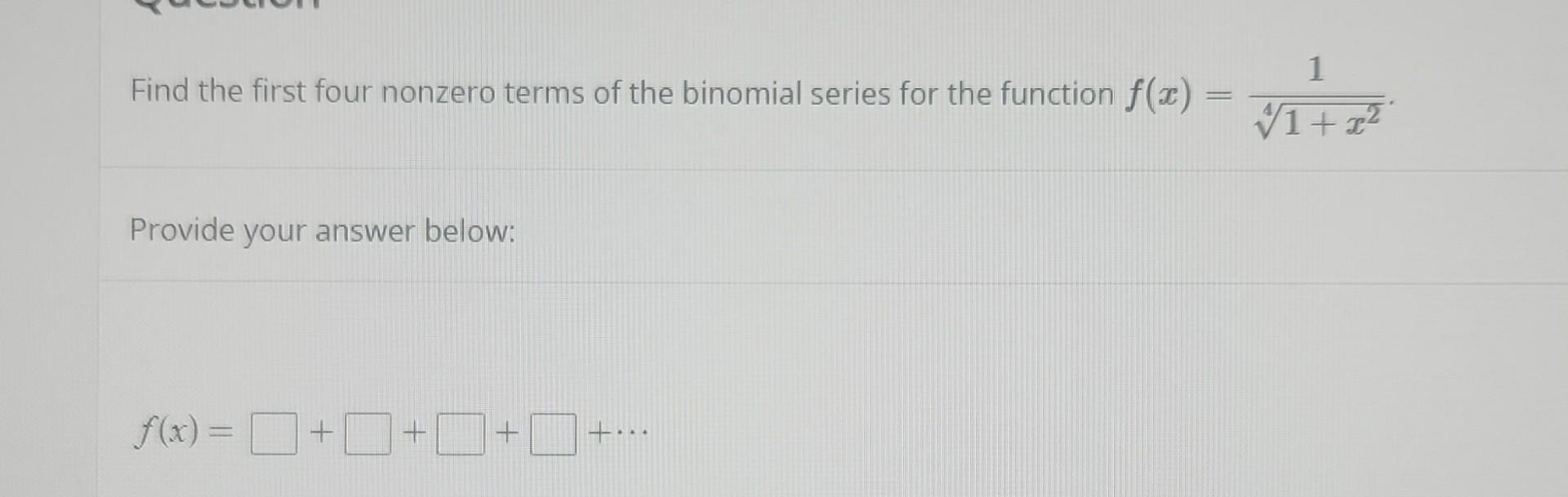 Solved Find the first four nonzero terms of the binomial | Chegg.com