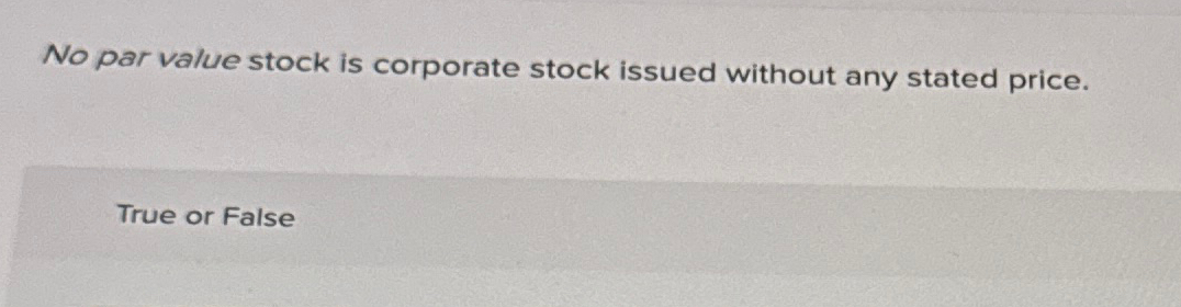 Solved No par value stock is corporate stock issued without | Chegg.com