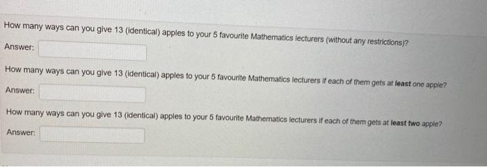Solved How many ways can you give 13 (identical) apples to | Chegg.com
