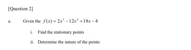 Solved Given the f(x)=2x3−12x2+18x−4 i. Find the stationary | Chegg.com