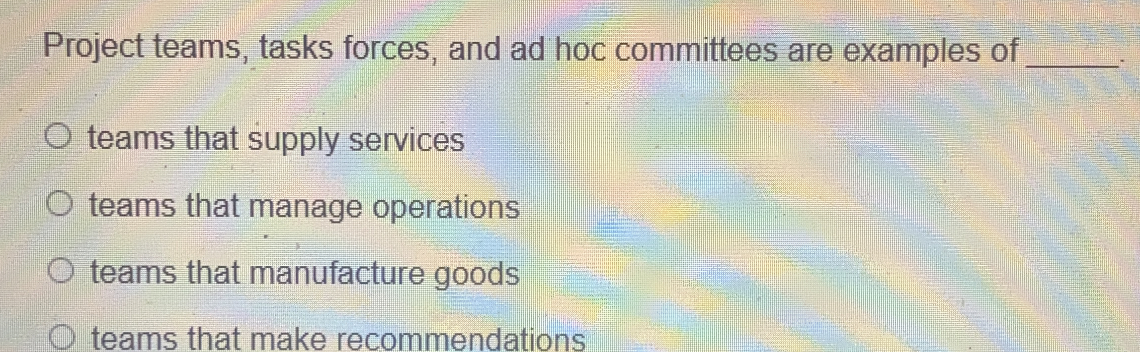 Solved Project teams, tasks forces, and ad hoc committees | Chegg.com