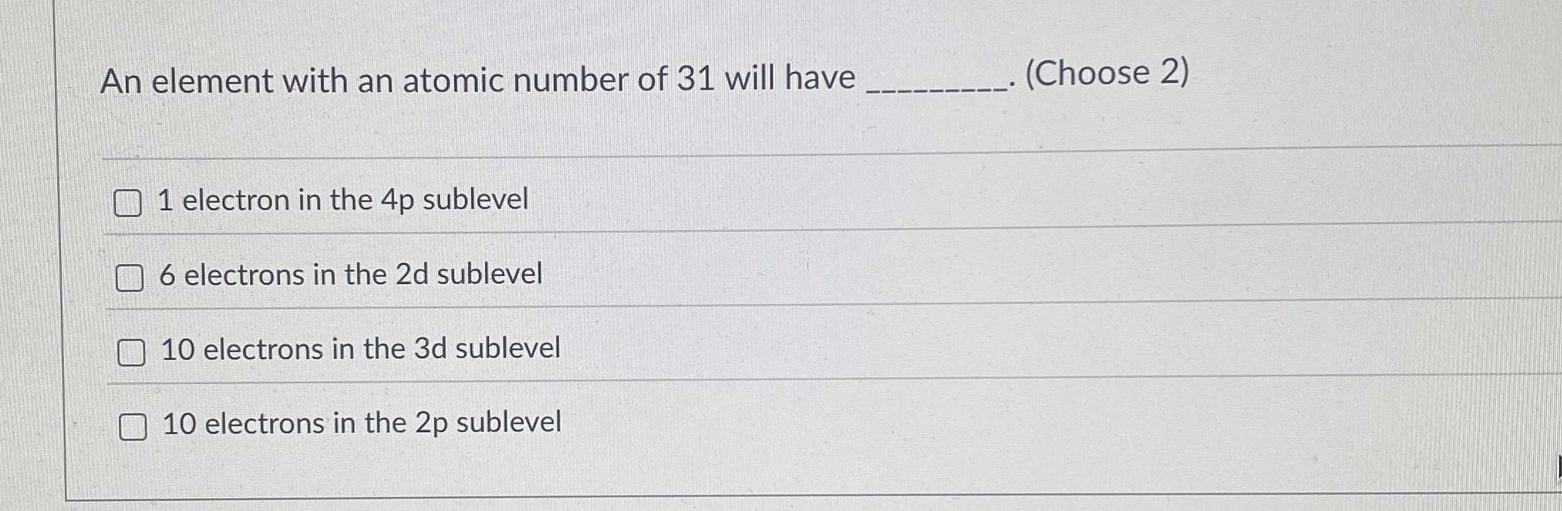 Solved An element with an atomic number of 31 ﻿will have | Chegg.com