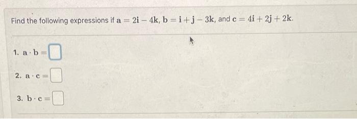 Solved Find the following expressions if a=2i−4k,b=i+j−3k, | Chegg.com