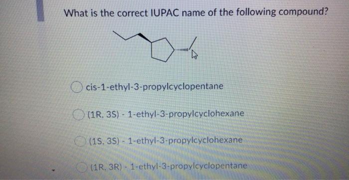 Solved What is the correct IUPAC name of the following | Chegg.com