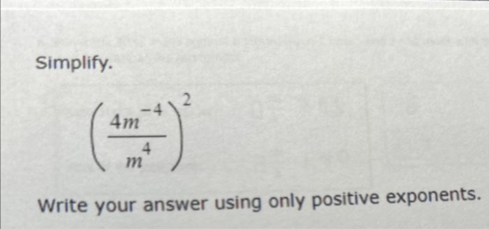 Solved Simplify. (m44m−4)2 Write your answer using only | Chegg.com