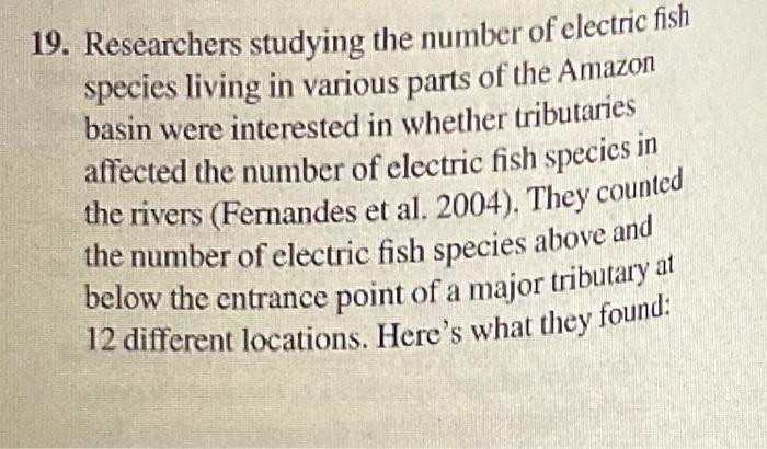 Solved 19. Researchers studying the number of electric fish | Chegg.com