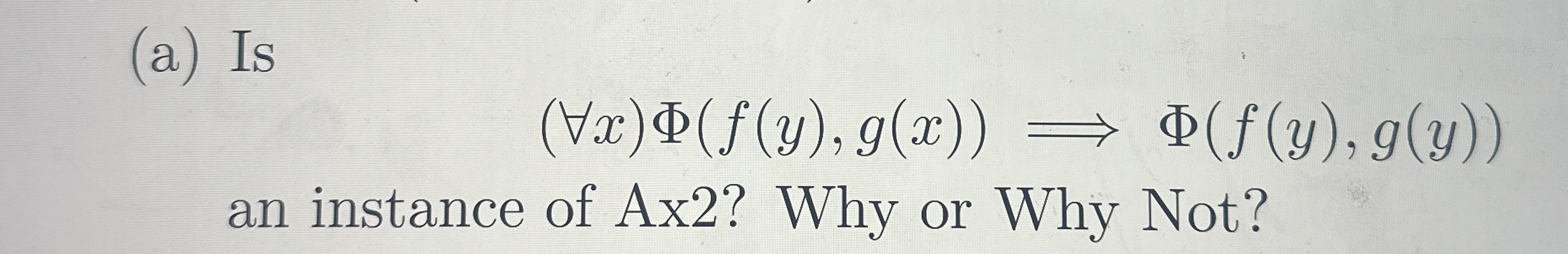Solved (a) ﻿Is(Ax)Φ(f(y),g(x))LongrightarrowΦ(f(y),g(y))an | Chegg.com