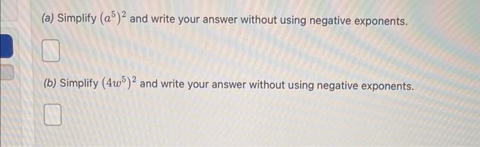 Solved (a) Simplify (a5)2 and write your answer without | Chegg.com