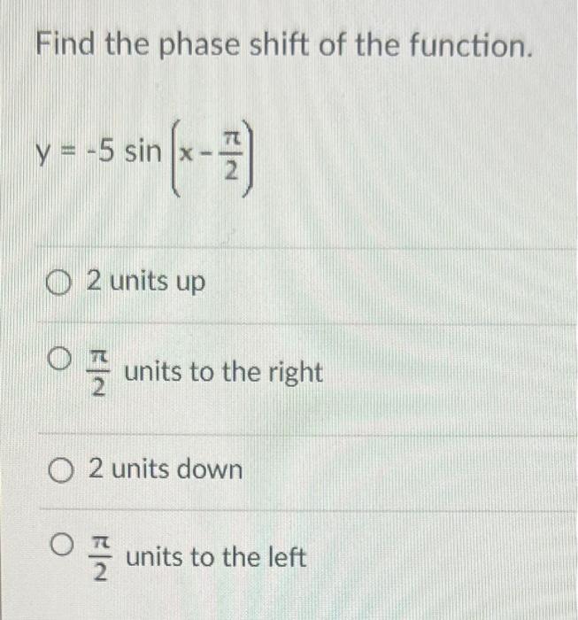 Solved Find the phase shift of the function. y=−5sin(x−2π) 2 | Chegg.com