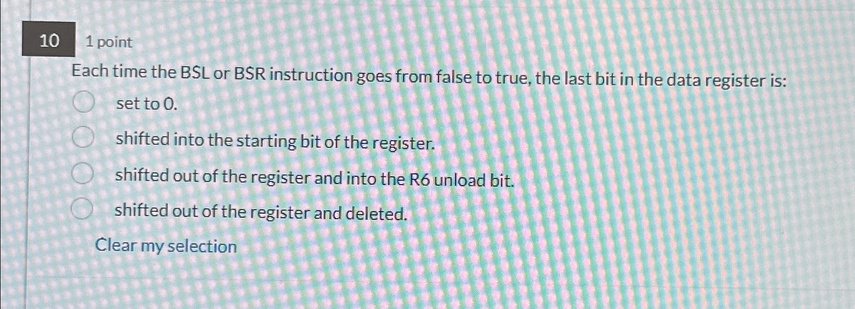 Solved 101 ﻿pointEach time the BSL or BSR instruction goes | Chegg.com