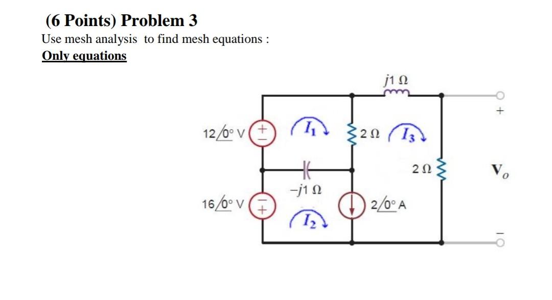 Solved (6 Points) Problem 3 Use mesh analysis to find mesh | Chegg.com