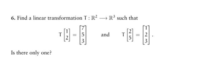 Solved 6. Find a linear transformation T: R2 R3 such that T | Chegg.com