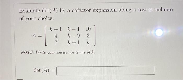 Solved Evaluate det(A) by a cofactor expansion along a row | Chegg.com